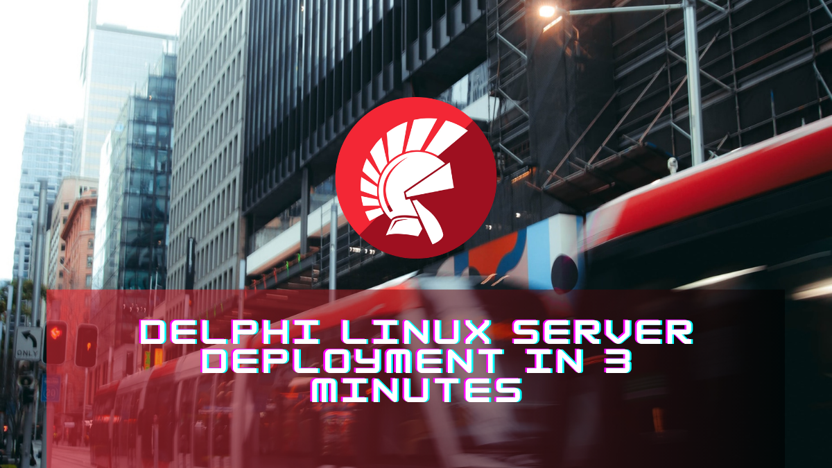 Delphi Linux Server Deployment In 3 Minutes Embarcadero Rad Studio