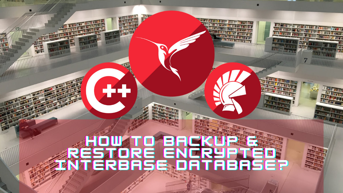 Learn How To Easily Backup And Restore An Encrypted InterBase Database