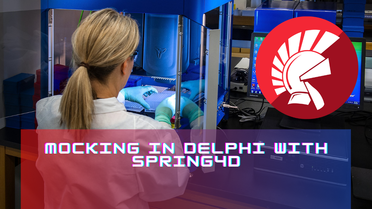 Quickly Learn Mocking In Delphi With Spring4D