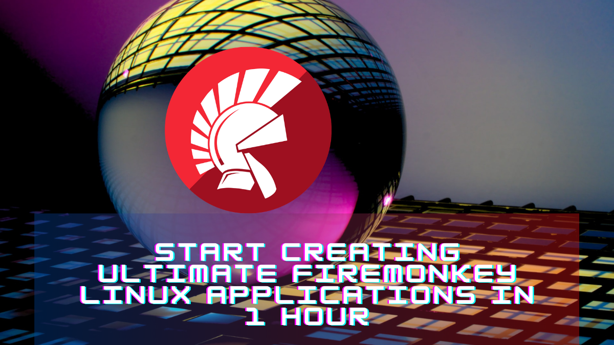 Start Creating Powerful FireMonkey Linux Applications In 1 Hour With This Video Tutorial