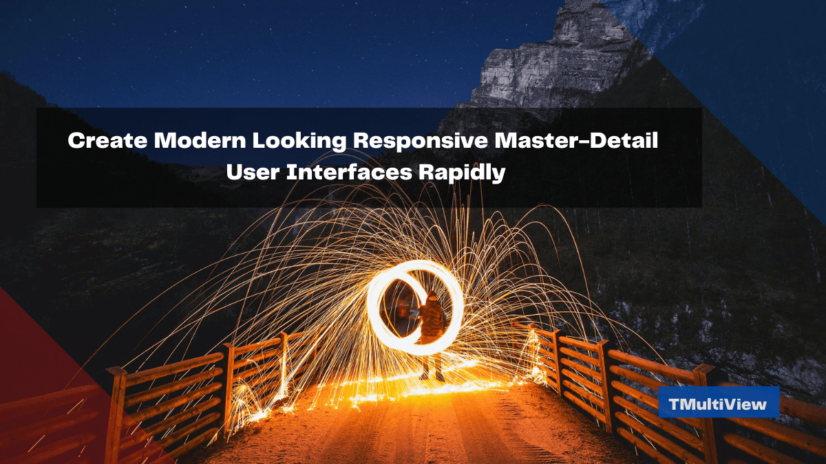 Rapidly Create Modern Looking Responsive Master-Detail User Interfaces