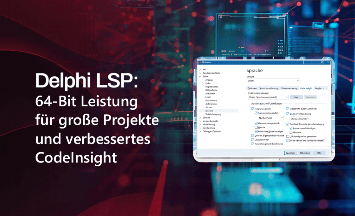 Delphi LSP: 64-Bit Leistungsfähigkeit für große Projekte und ...